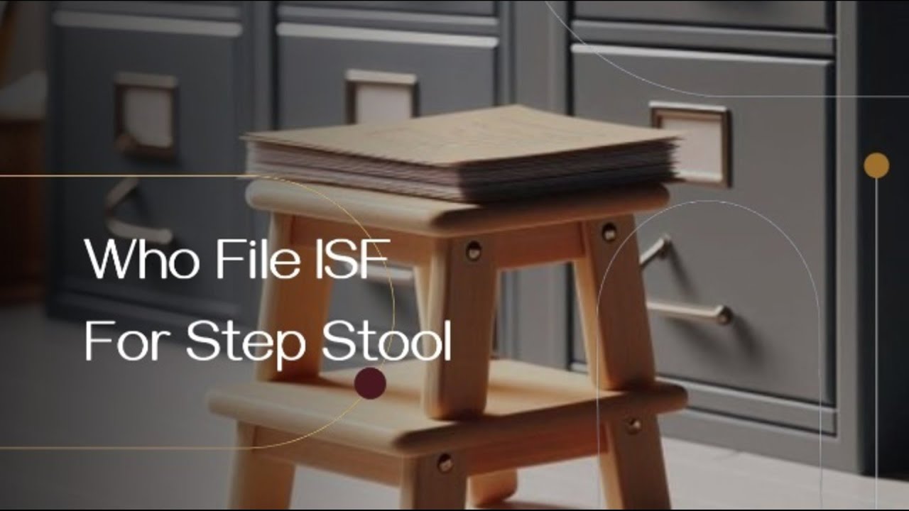 Who File ISF For Step Stool - YouTube