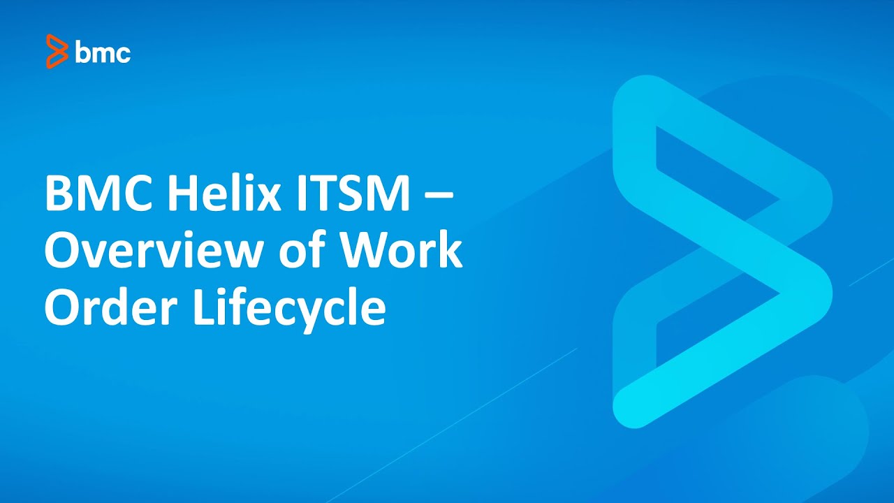 BMC Helix ITSM Work Order Management - Overview of Work Order Lifecycle ...