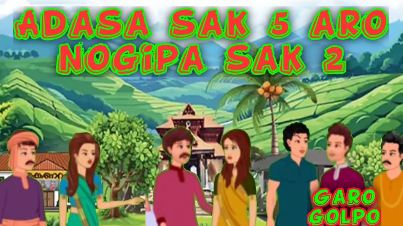 Adasa sak 5 aro uamangni nogipa sak 2 | Garo cartoon video | moral ...