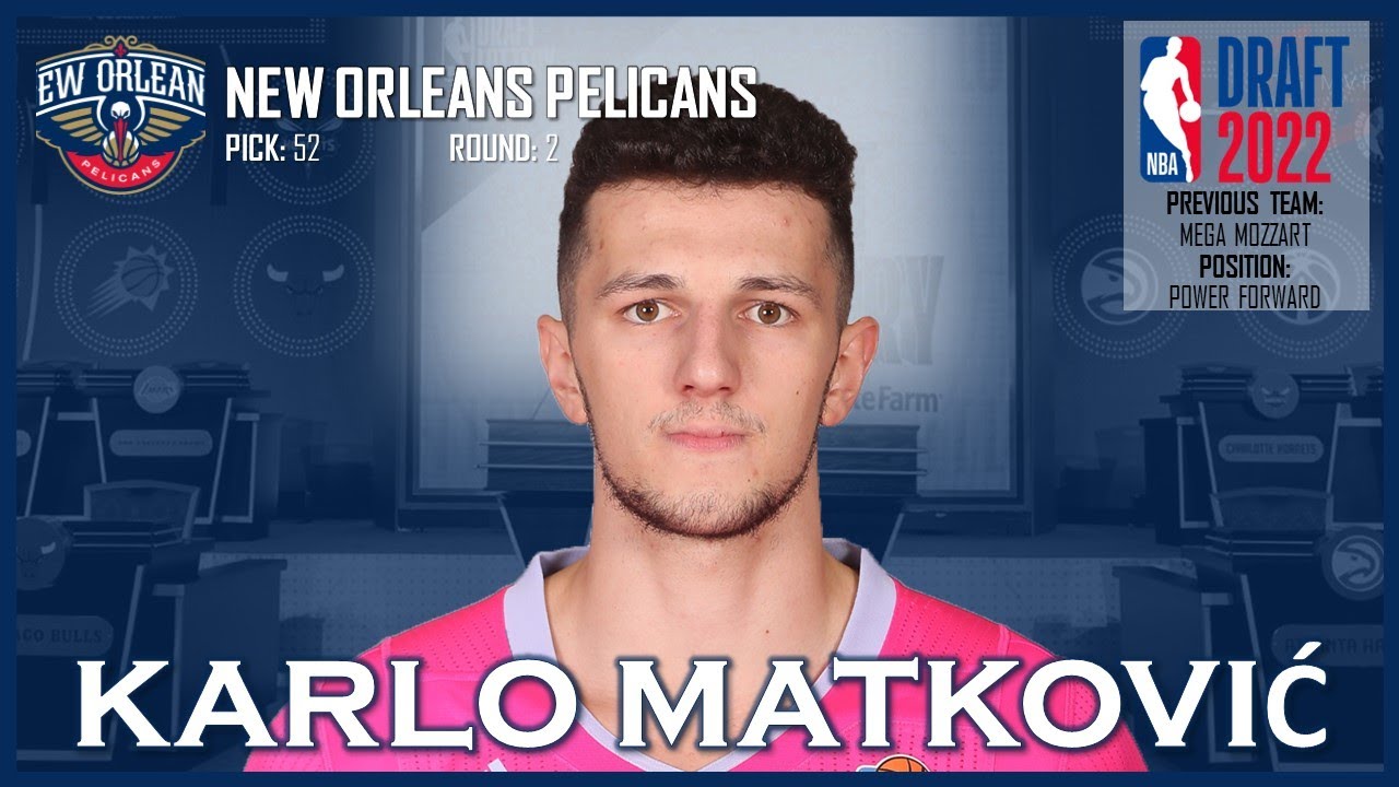 2022 NBA DRAFT: Karlo Matković | New Orleans Pelicans - YouTube