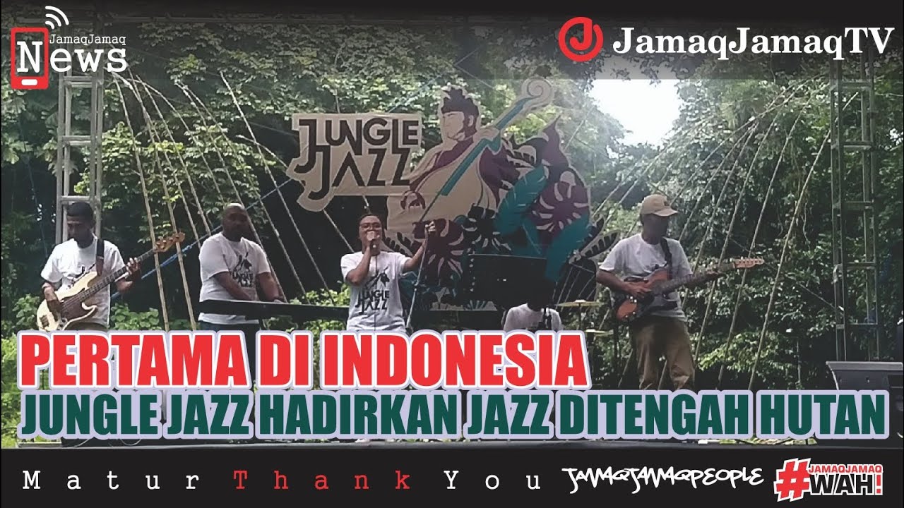 PERTAMA DI INDONESIA JUNGLE JAZZ HADIRKAN JAZZ DITENGAH HUTAN - YouTube
