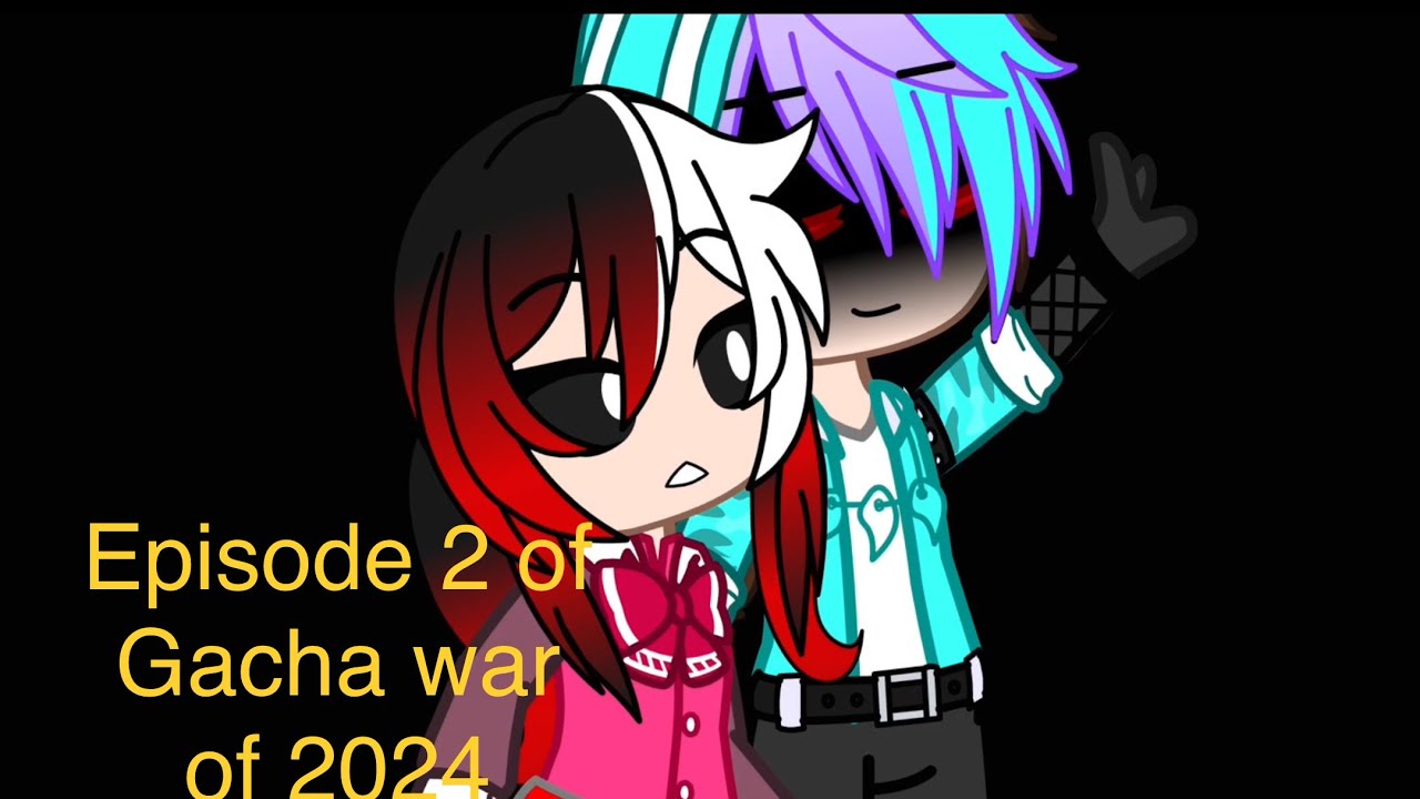 Episode 2 of Gacha war of 2024. (Ft @josephhernandez5571) - YouTube