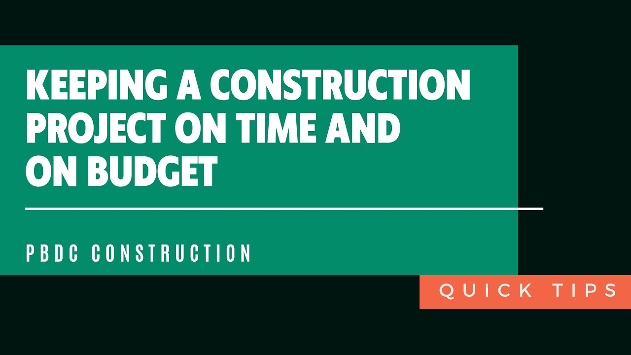 Keeping A Construction Project On Time and On Budget | Quick Tips 8 ...
