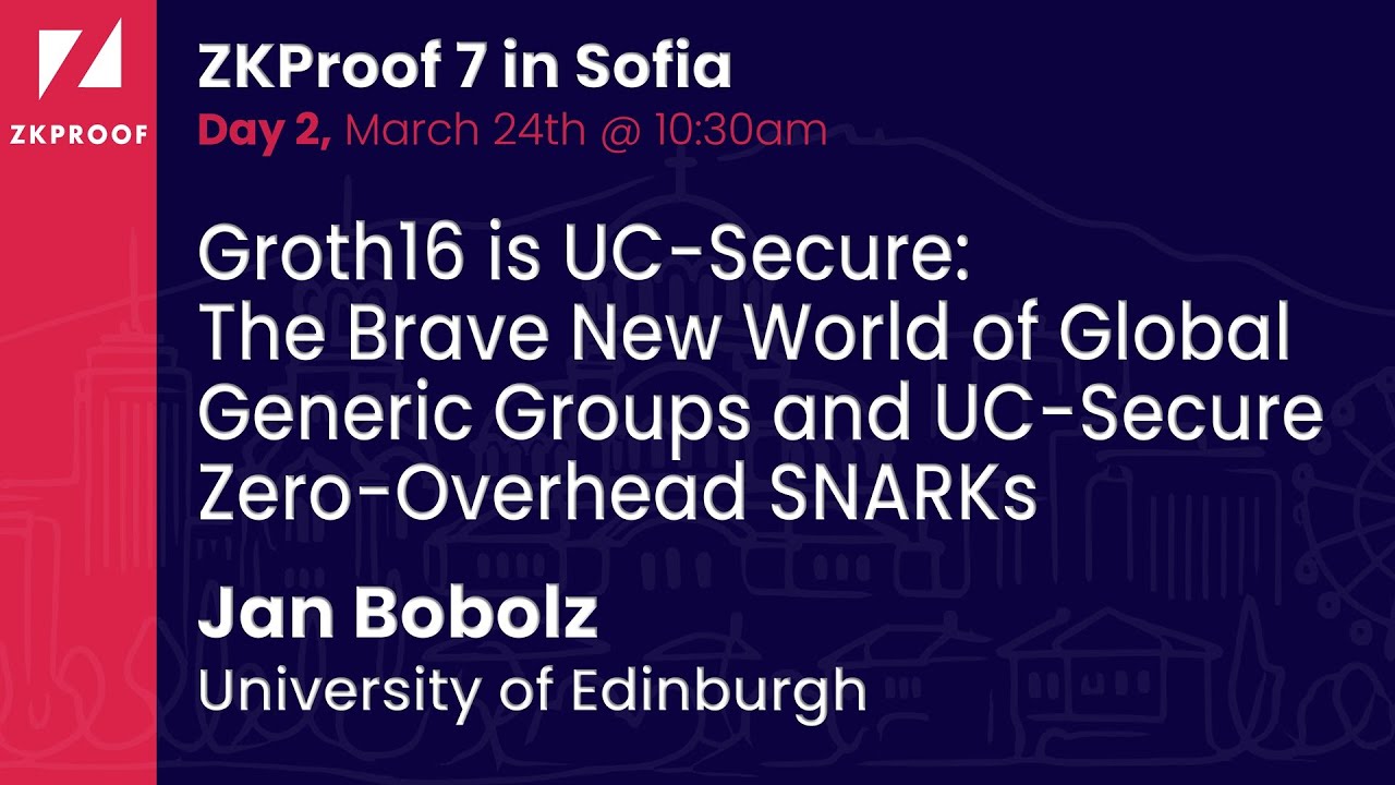 Groth16 is UC - Secure - Jan Bobolz (University of Edinburgh) - Room 2 ...