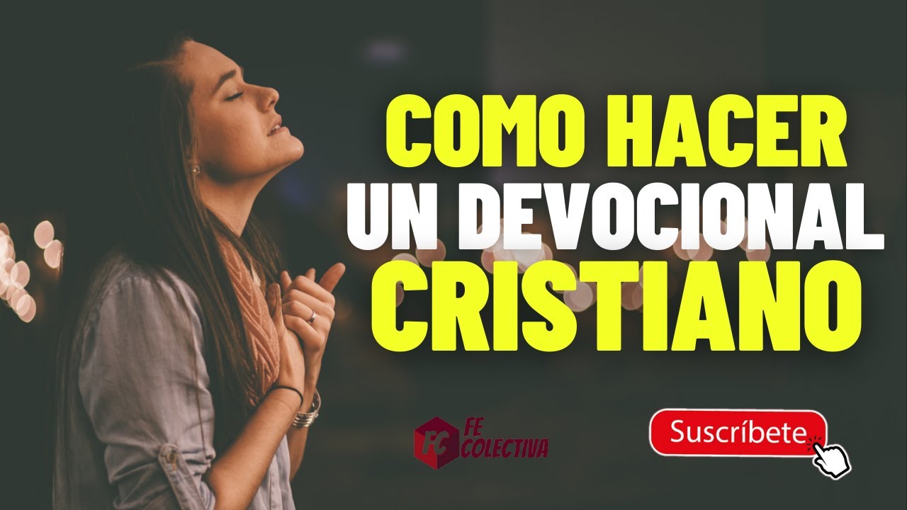 Como hacer un devocional cristiano - ¿cuales son los pasos para hacer ...
