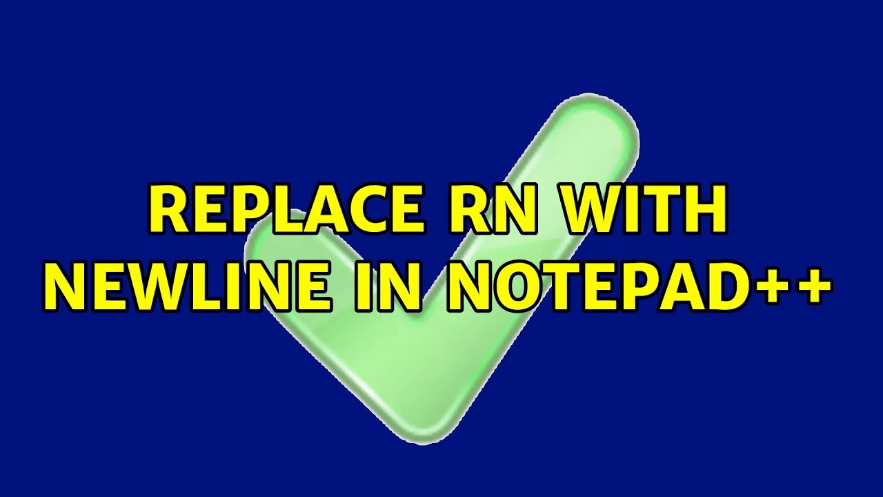 Replace Rn With Newline In Notepad 4 Solutions YouTube replace-rn-with-newline-in-notepad-4-solutions-youtube
