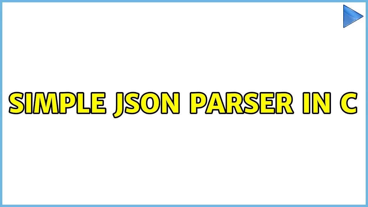 Simple JSON Parser In C 3 Solutions YouTube Simple JSON Parser In C 3 Solutions YouTube