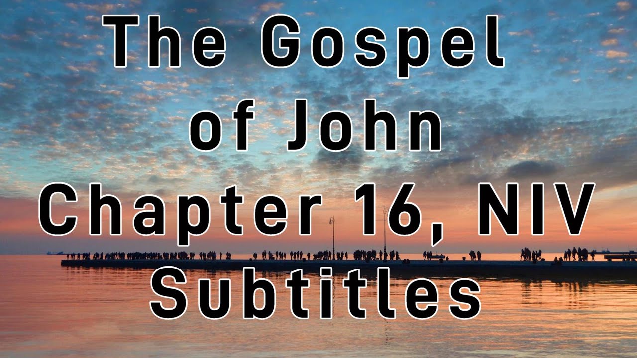 The Holy Bible - The Gospel of John Chapter 16 (Audio Bible - NIV ...
