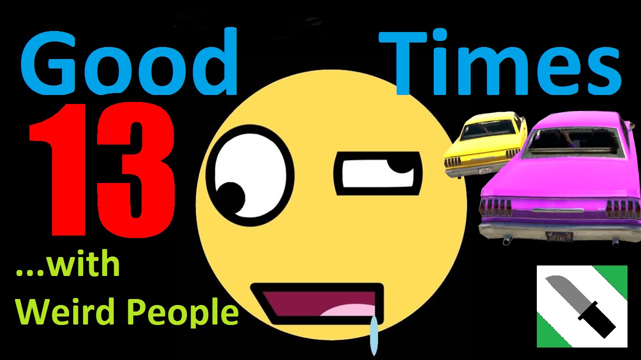 Good Times with Weird People 13 (Worst Mic Ever!!) - YouTube