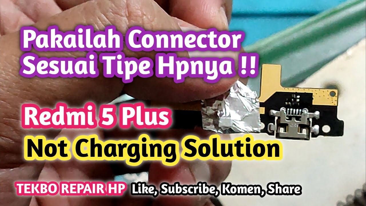 Redmi 5 Plus Not Charging Solution || Pakailah Connector Charge Sesuai ...