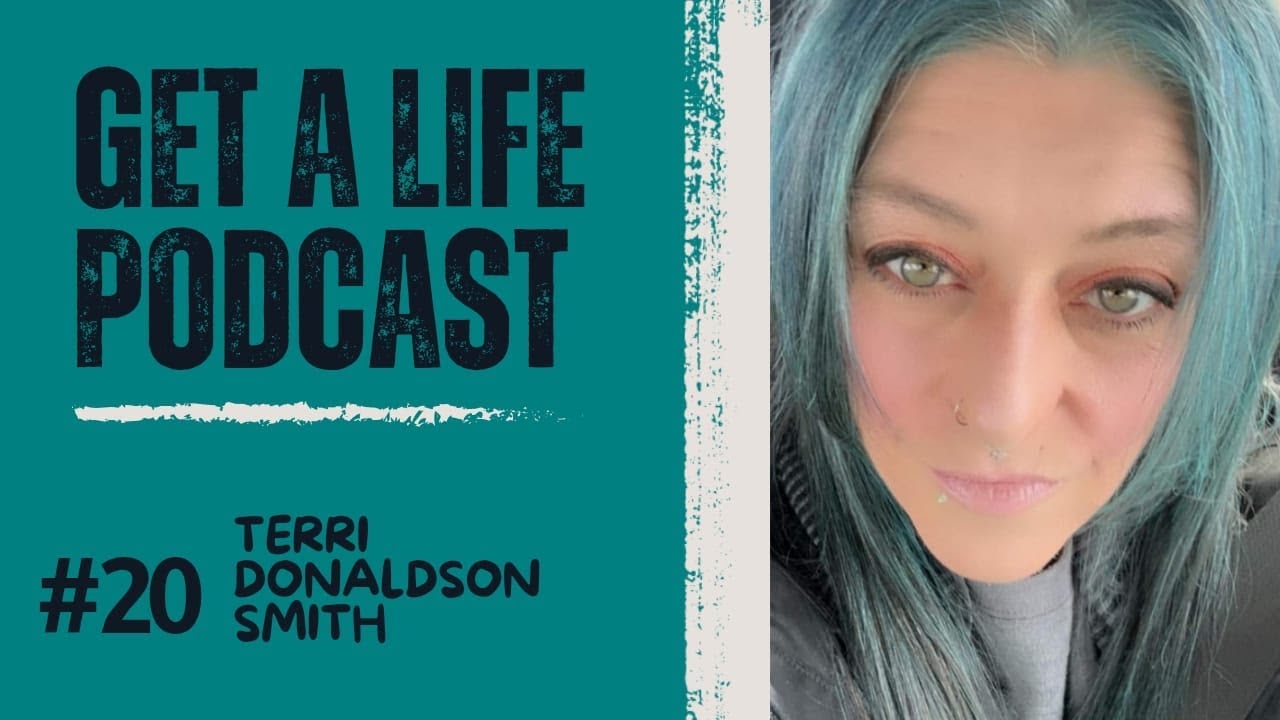Get A Life Podcast Ep. 20 with guest Terri Donaldson Smith - YouTube