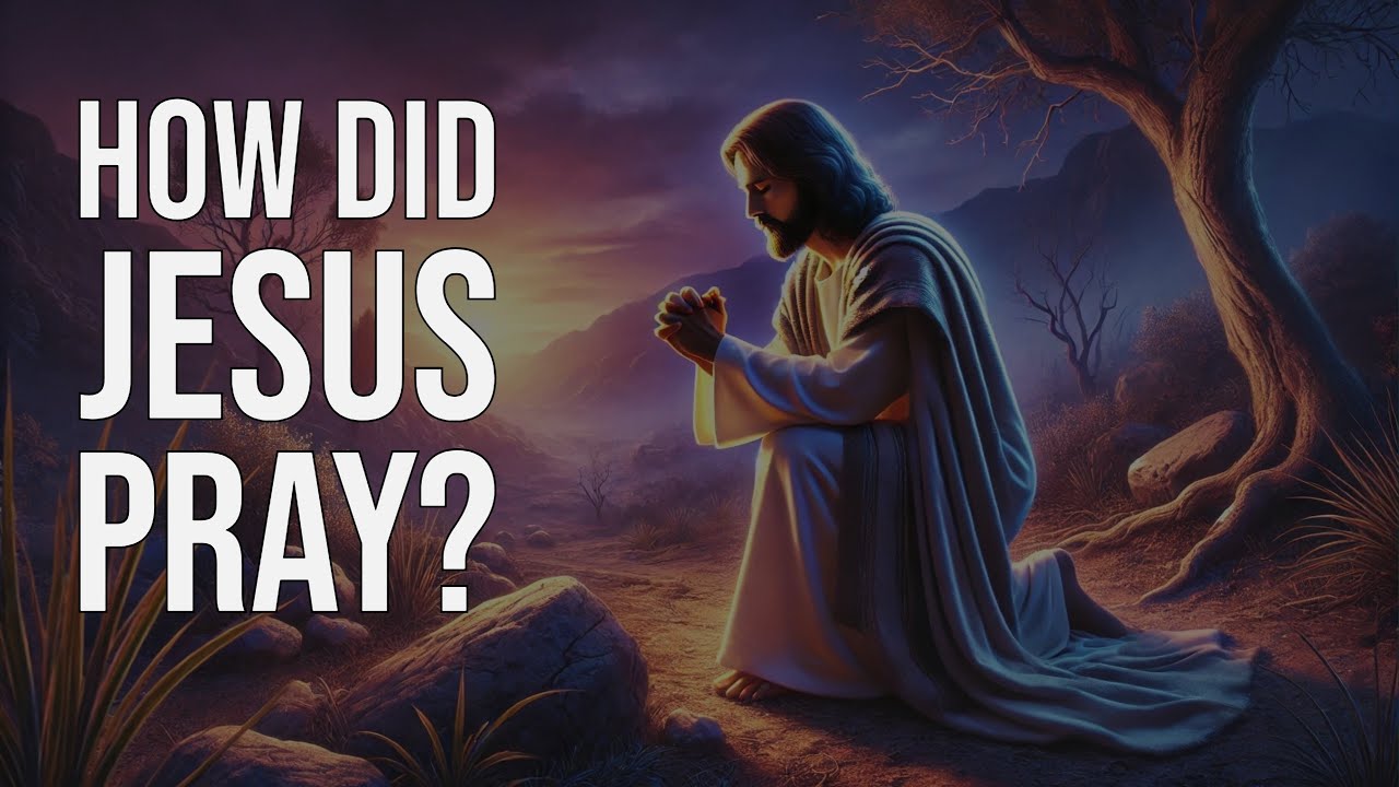 How Did Jesus Pray? - YouTube