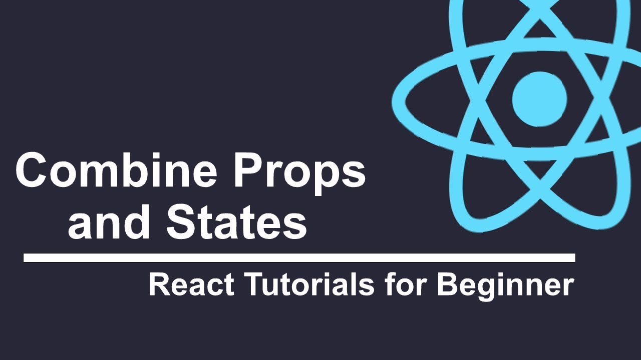 How to combine Props and States in ReactJS (Part 8) - YouTube