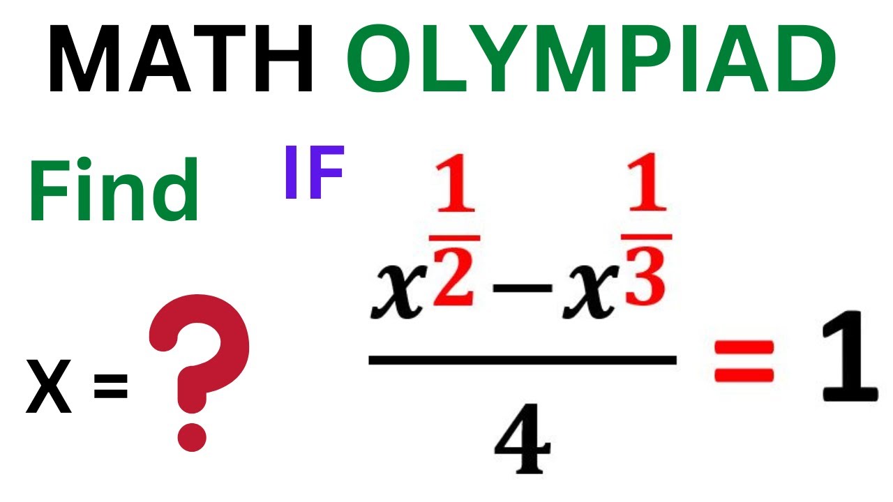 Math Olympiad Question | Find X = ? IF (x^(1/2)-x^(1/3))/4 = 1 | Think ...