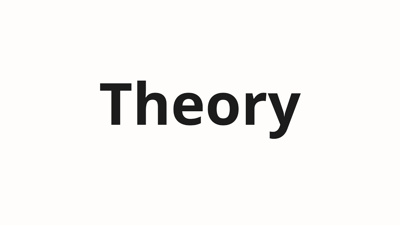 How to pronounce Theory - YouTube