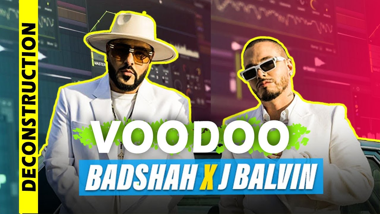 Song Deconstruction Video | Badshah - J Balvin - Tainy | Voodoo | Music ...