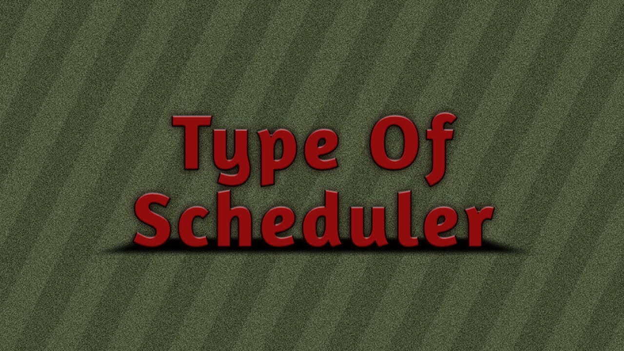 Type of scheduler - YouTube