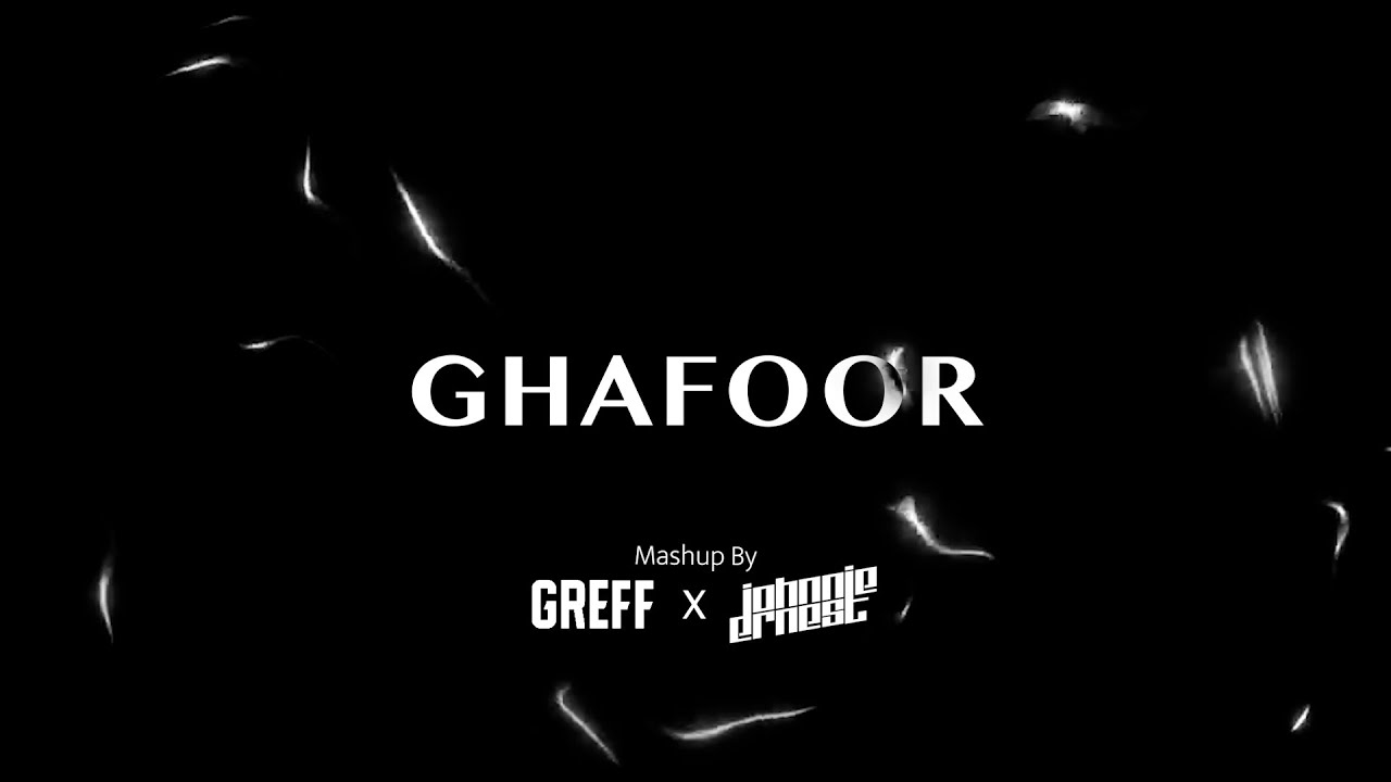 Ghafoor (Johnnie Ernest & Greff Mashup) - YouTube
