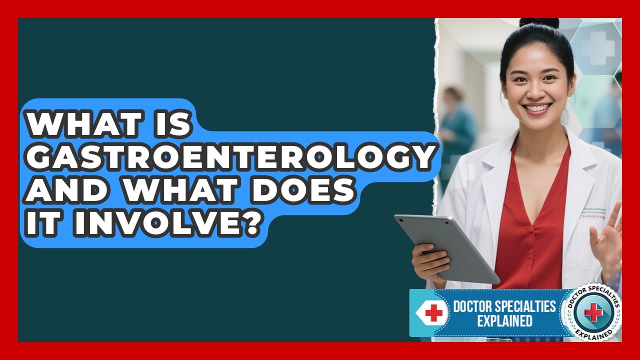 What Is Gastroenterology and What Does It Involve? | Doctor Specialties ...