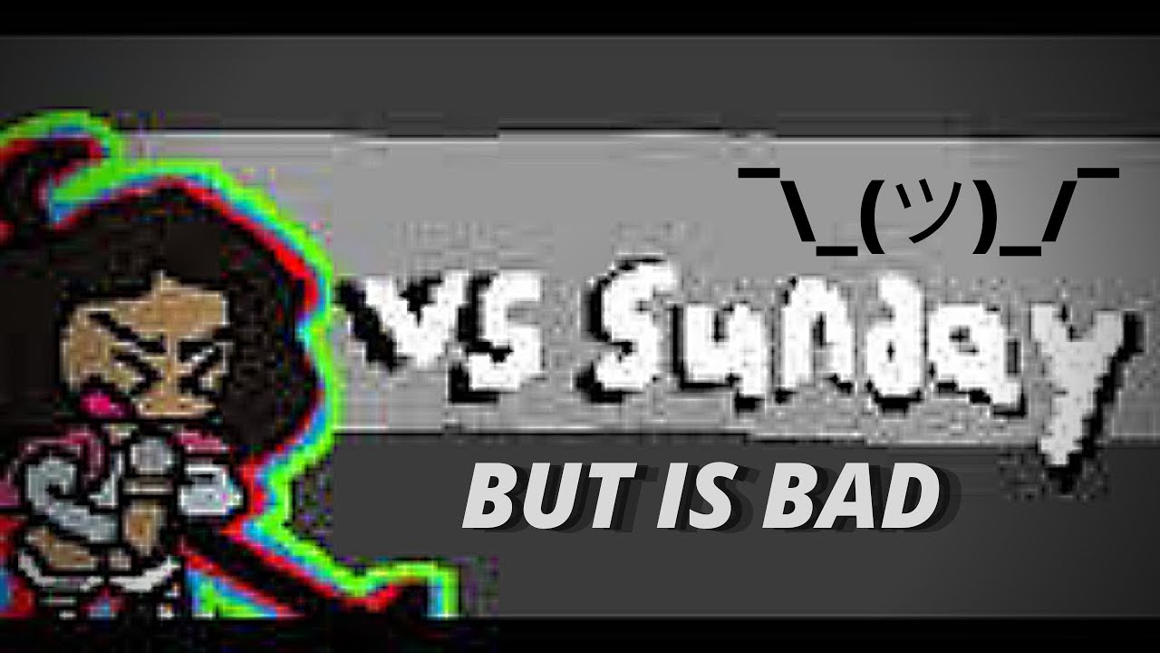 Friday night funkin VS Sunday but is bad Mod full week FNF Mod - YouTube
