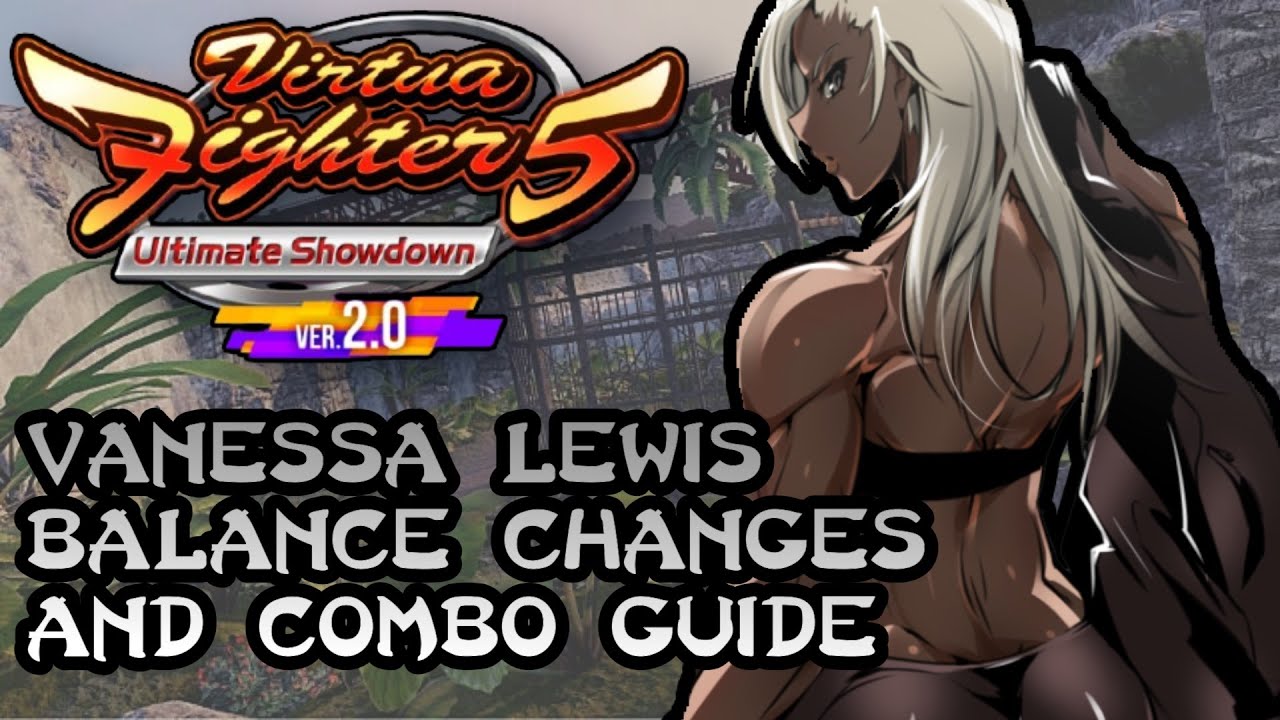 Vanessa Lewis - Virtua Fighter 5 Ultimate Showdown Ver 2.0 Balance Changes & Combo Guide - YouTube