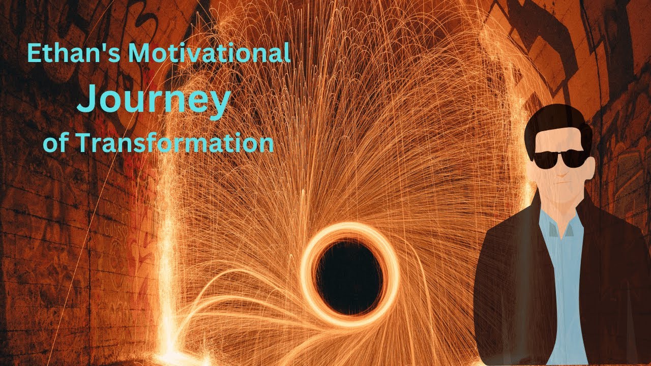 Ethan's Inspiring Journey of Transformation and Creating Lasting Change ...