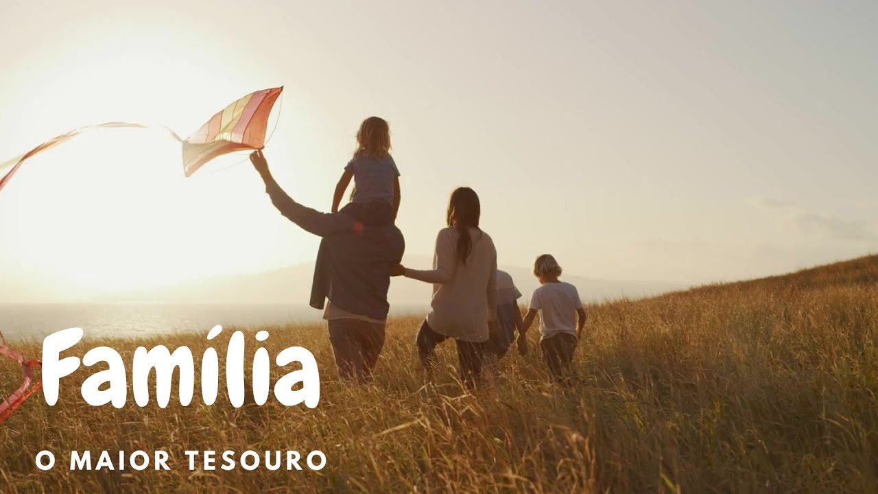 FAMÍLIA - O MAIOR TESOURO - YouTube