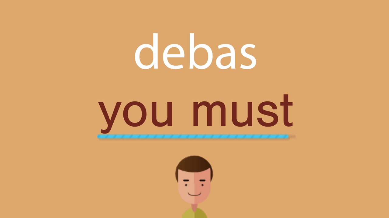 Cómo se dice debas en inglés - YouTube