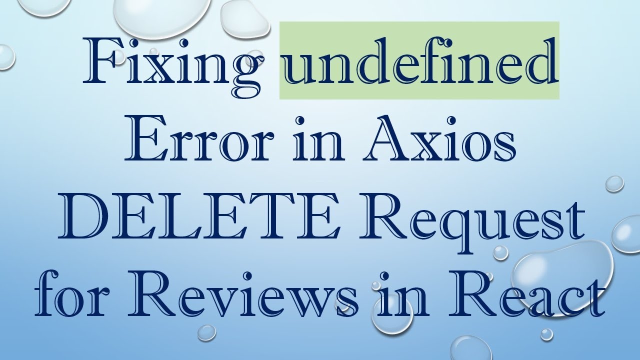 Fixing Undefined Error In Axios Delete Request For Reviews In React Youtube