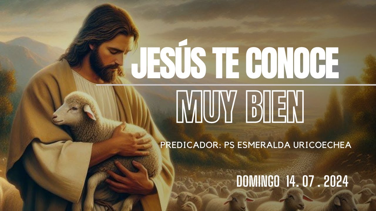 | Jesús te Conoce muy Bien | 14/07/2024 | Predicador: Ps Esmeralda ...