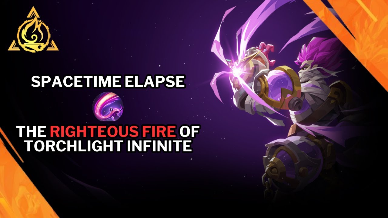 [TLI] Righteous Fire in Torchlight - SPACETIME ELAPSE Youga Mind ...