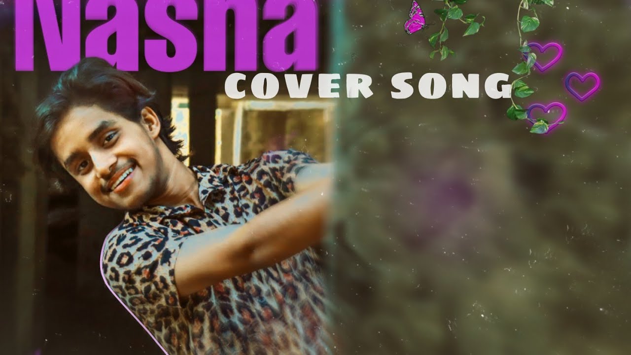 NASHA COVER SONG | nasha video song | punjabi song| | @Anahad ...