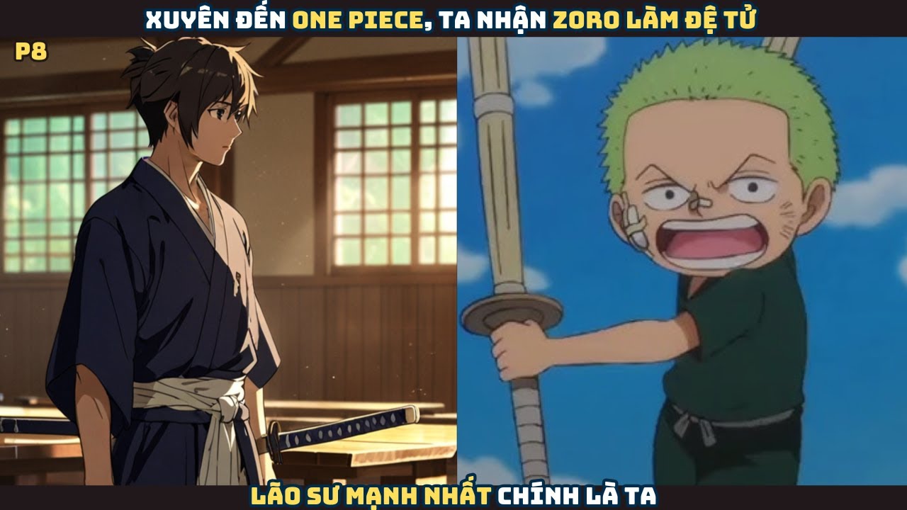 Xuyên đến One Piece, ta nhận Zoro làm đệ tử, lão sư mạnh nhất chính là ...