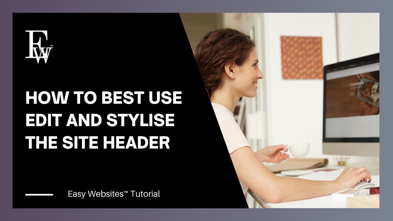 How to Best Use Edit and Stylise the Site Header | Easy Websites ...