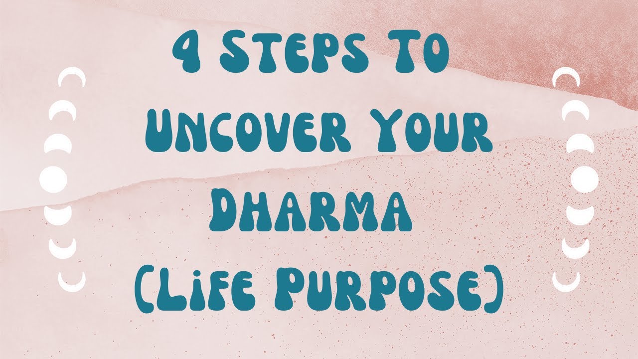 4 Steps To Uncover Your Dharma (Life Purpose) - YouTube