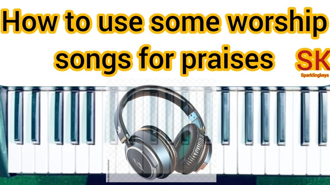 How to use some worship songs for Praises.... during church service ...
