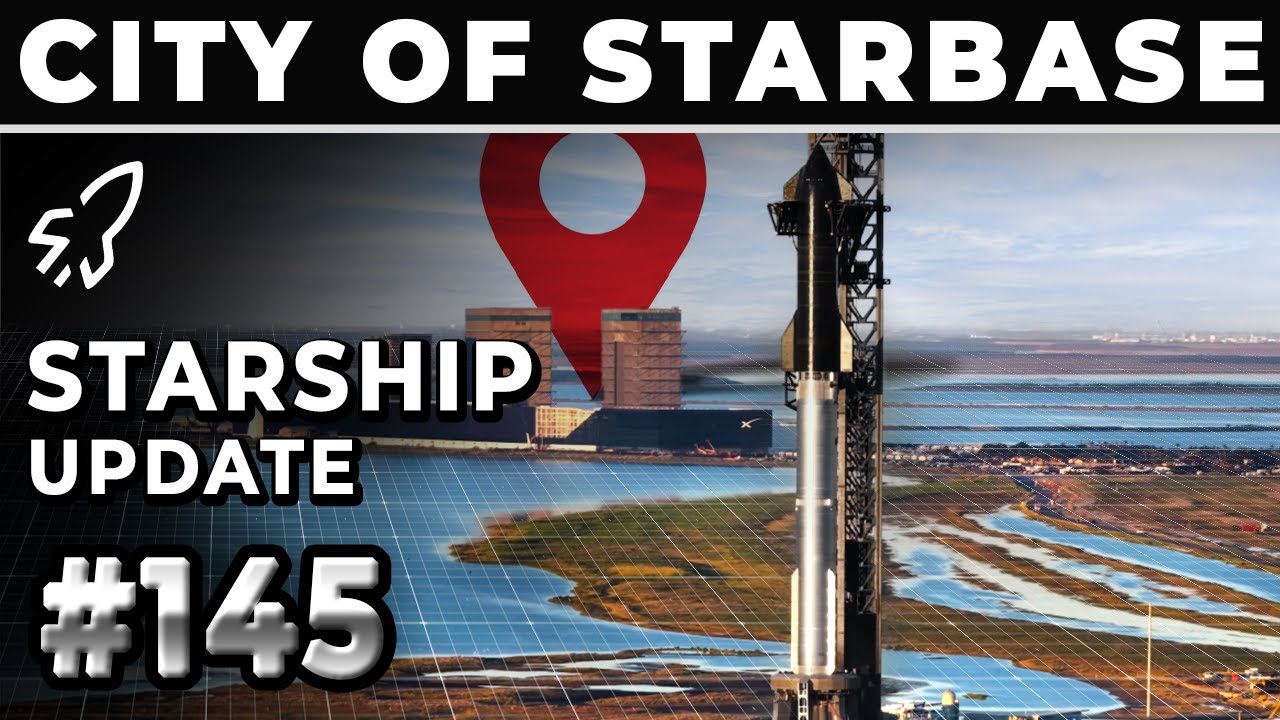 STARBASE, Texas Is Becoming An Official City! - SpaceX Weekly #145 ...