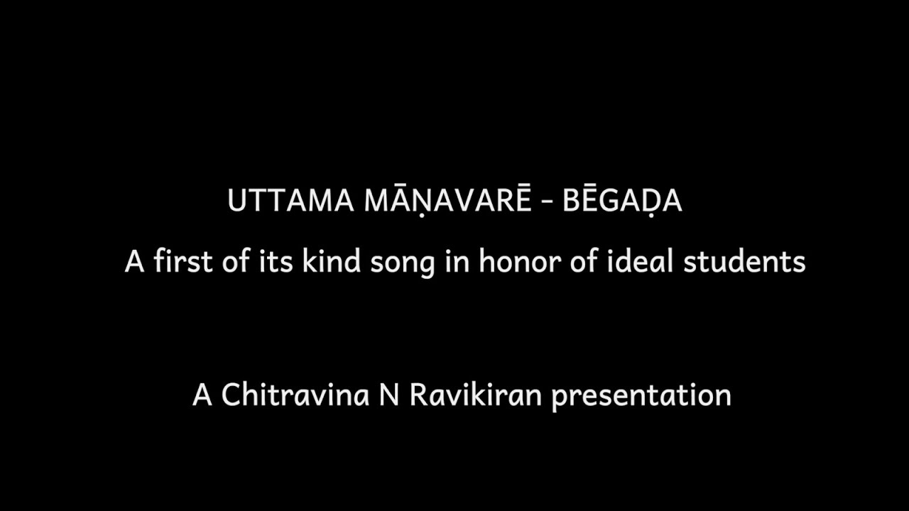 THE IDEAL STUDENT SONG | Uttama Manavare | A Chitravina Ravikiran ...