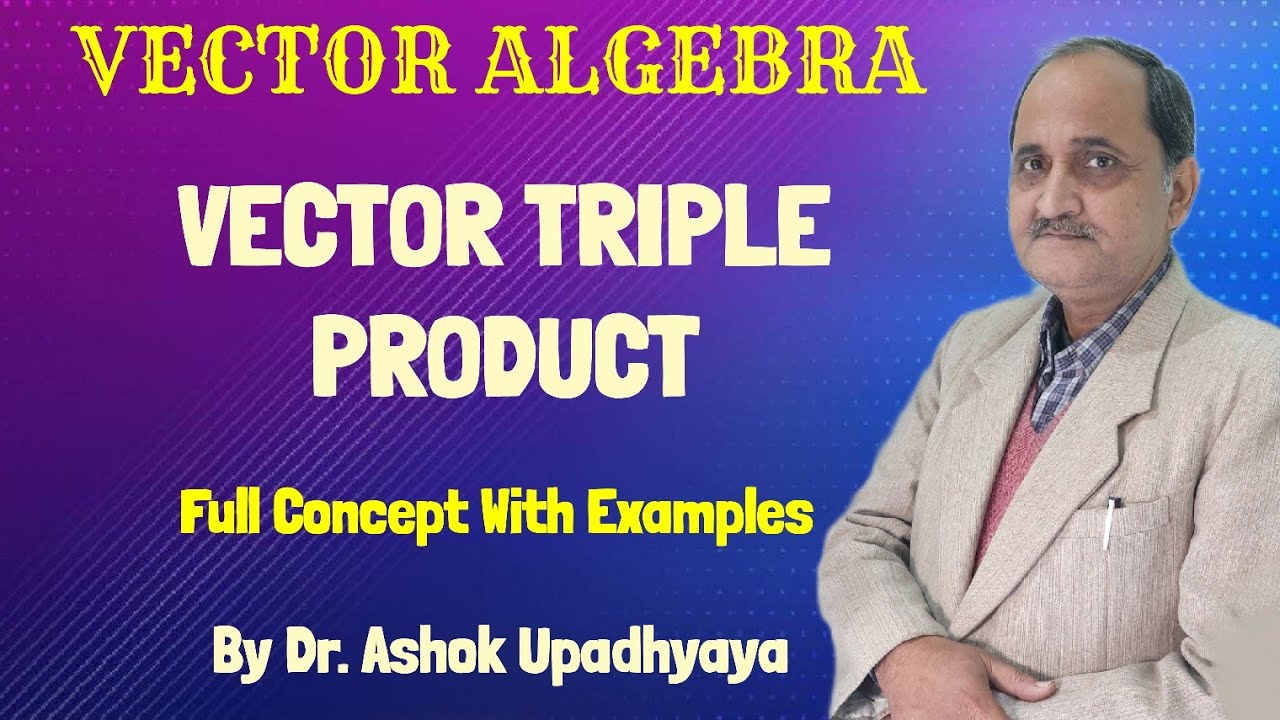 Vector Algebra || Vector Triple Product || Full Concept With Examples ...