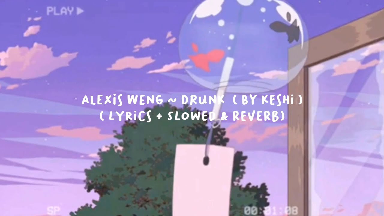 Drunk - Keshi ( cover by Alexis Weng ) lyrics + slowed& reverb ...