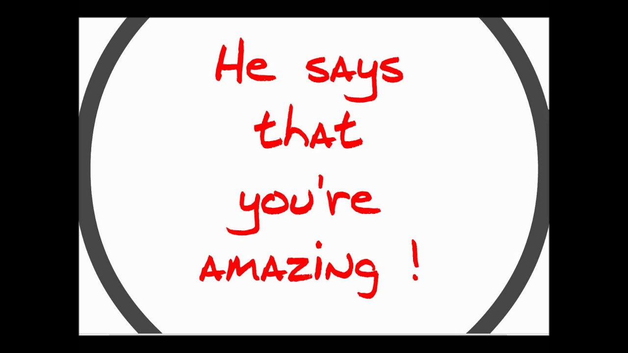 He says that you're amazing... - YouTube