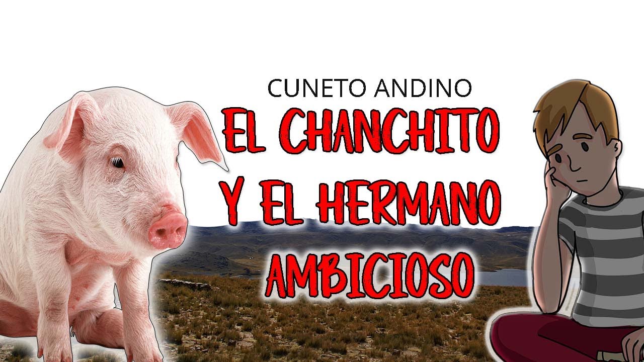 EL CHANCHITO Y EL HERMANO AMBICIOSO (cuento andino) - YouTube