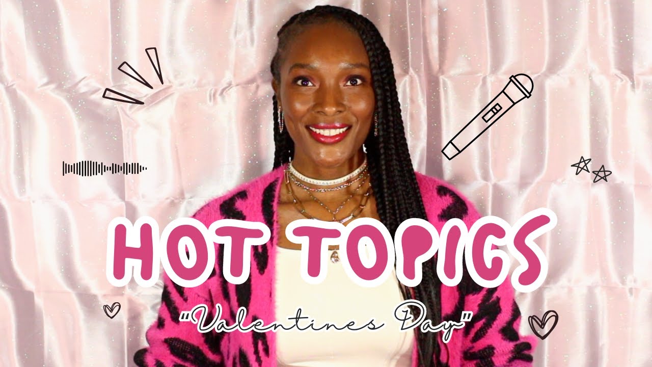 HOT TOPICS: Episode 2 - "Valentine's Day Hot or Not?" - YouTube