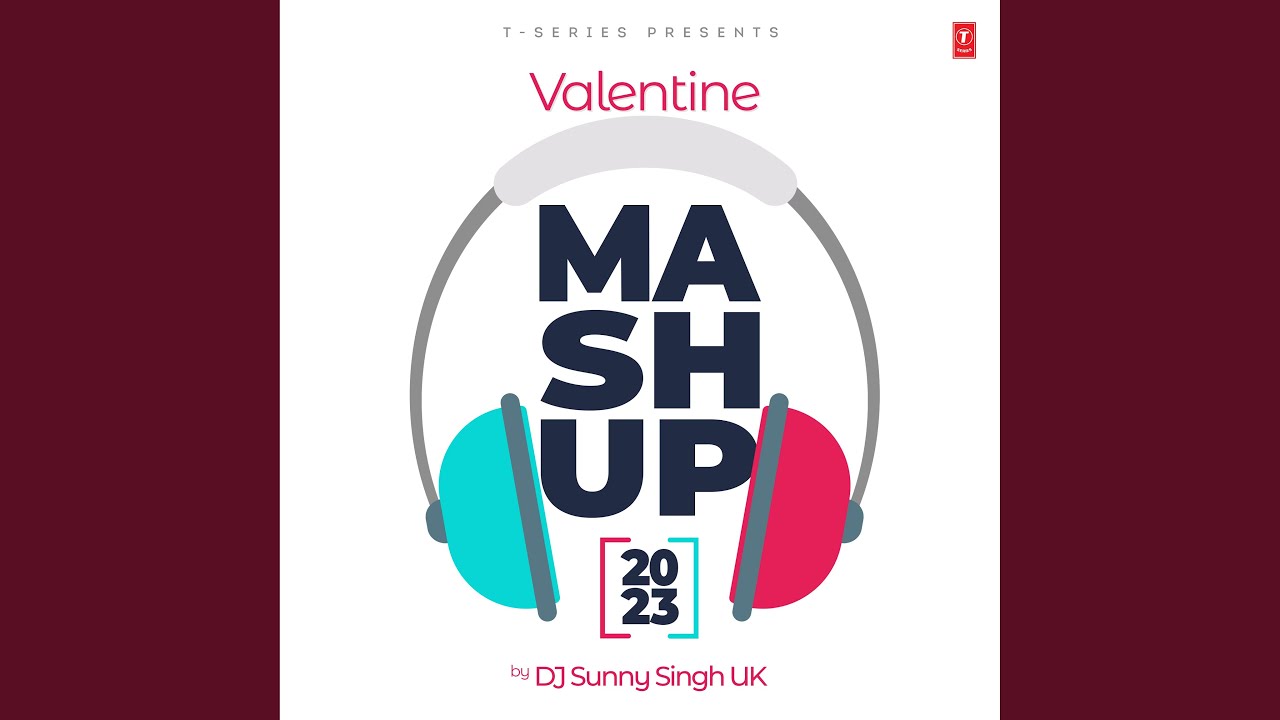 Valentine Mashup 2023 (Remix By Dj Sunny Singh Uk) - YouTube Music