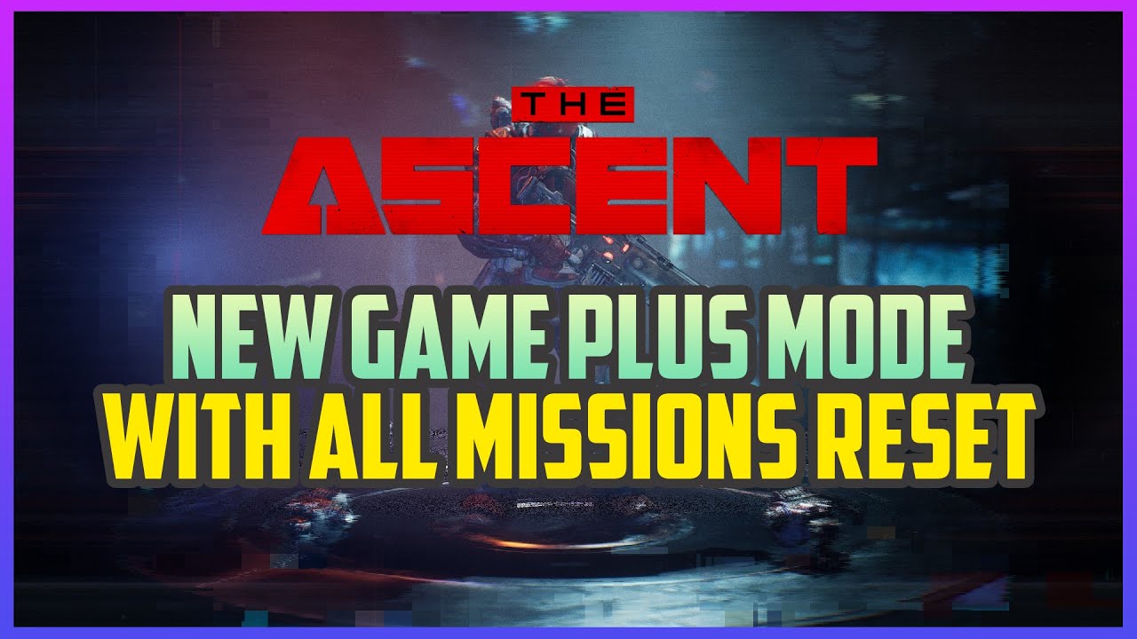 The Ascent - Manual New Game Plus Mode - YouTube