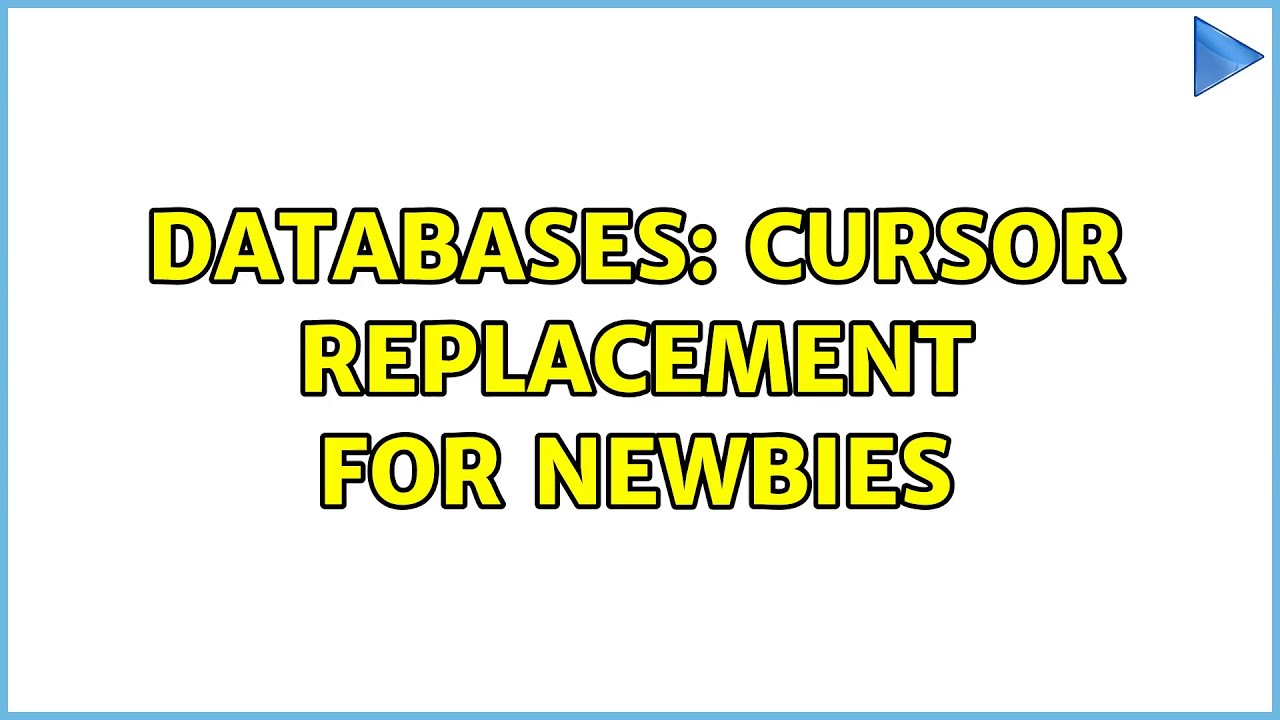 Databases: Cursor Replacement for Newbies (3 Solutions!!) - YouTube