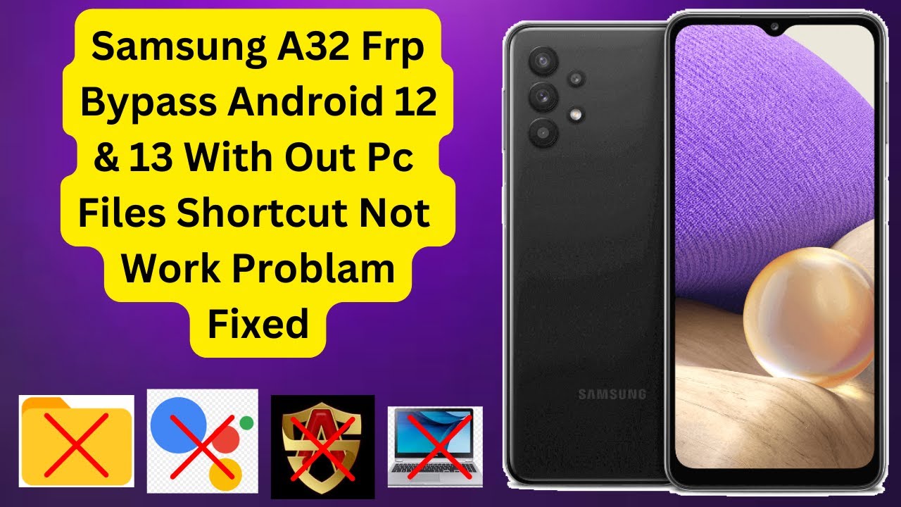 Samsung A32 Frp Bypass Android 12,13 With Out Pc (Files Short Cut Not ...