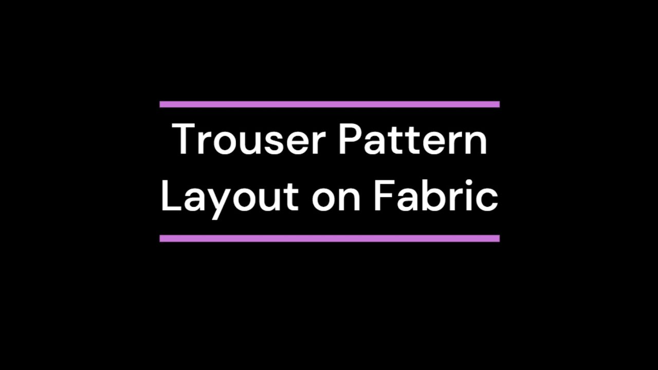 How to Lay your Trouser Pattern on the Fabric - YouTube