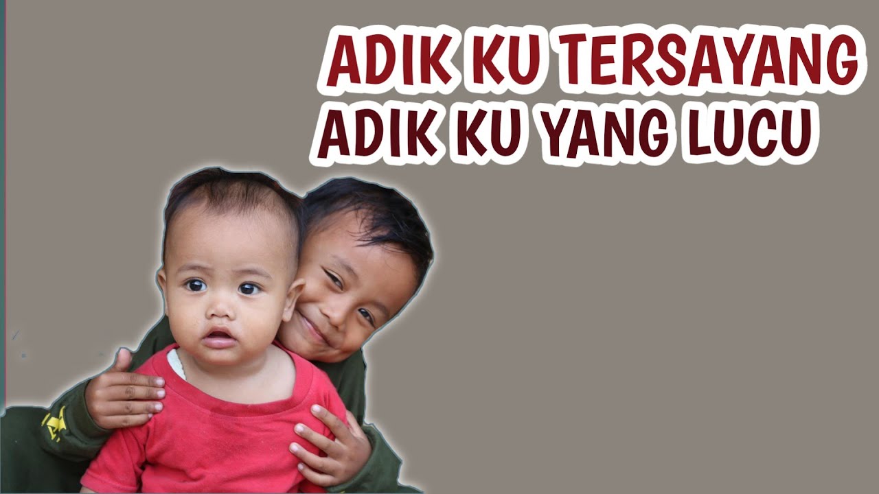 ADIKKU YANG LUCU DAN TERSAYANG 😘 - YouTube
