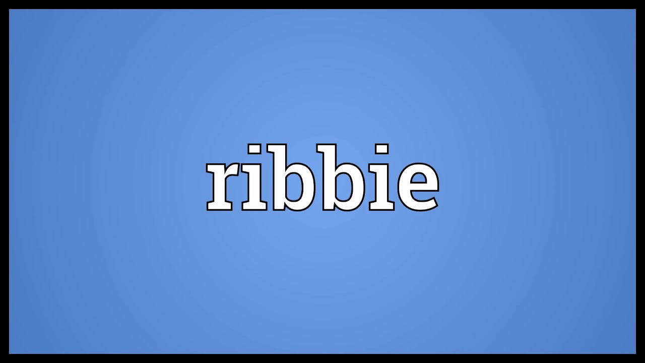 Ribbie Meaning - YouTube